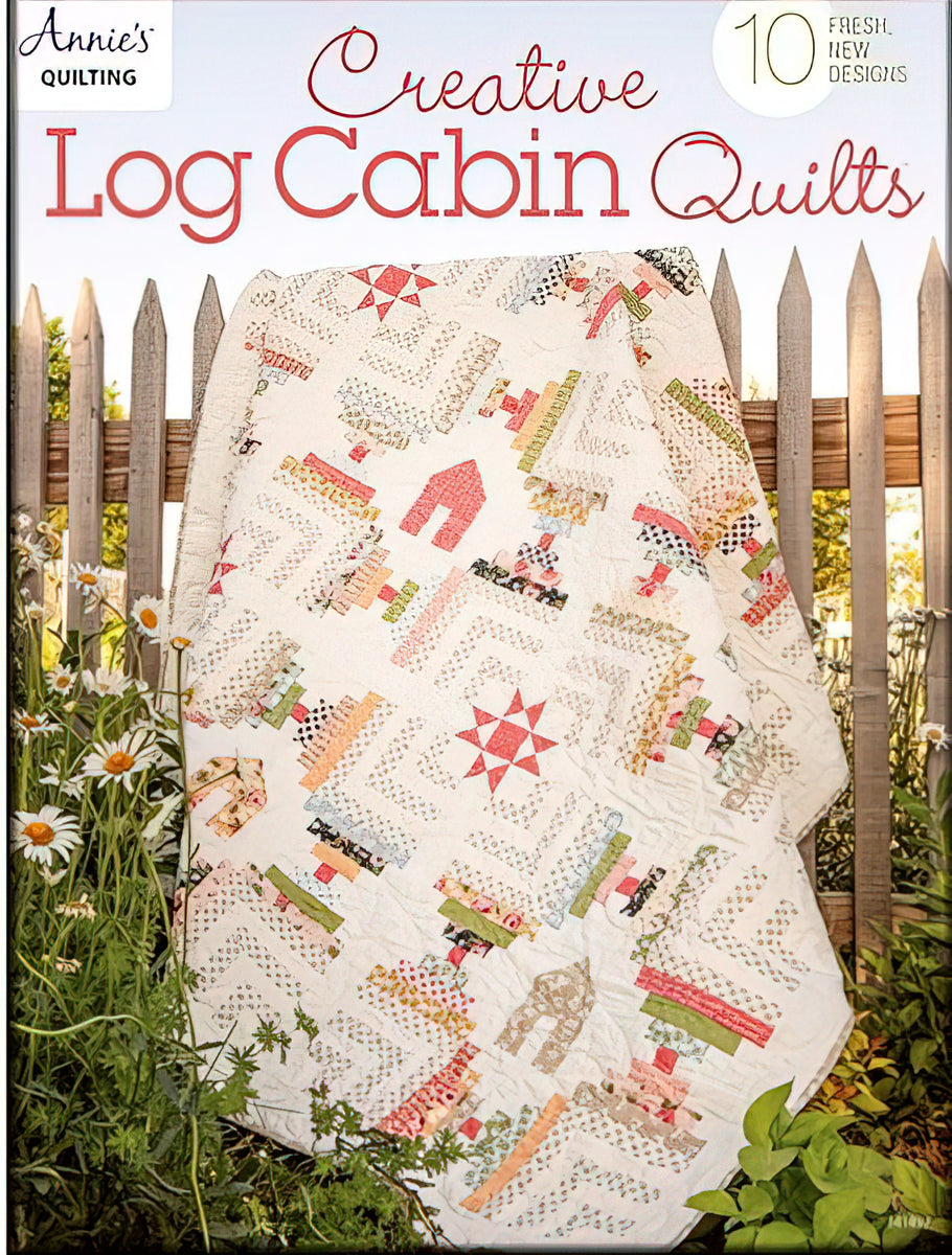 Creative Log Cabin Quilts Booklet by Annie – Quilt in a Day