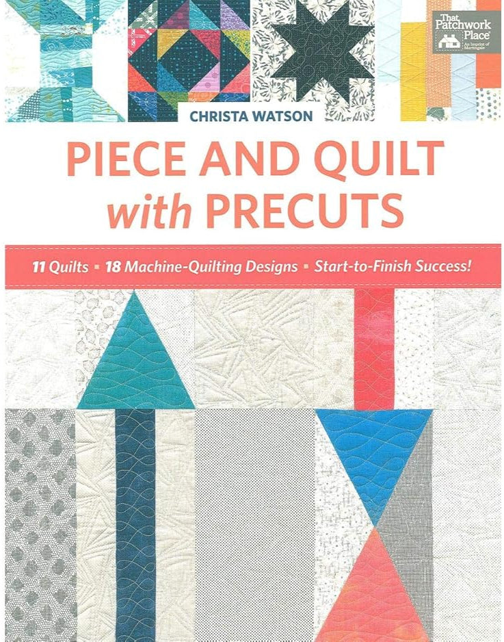 Piece and Quilt with Precuts by Christa Watson – Quilt in a Day