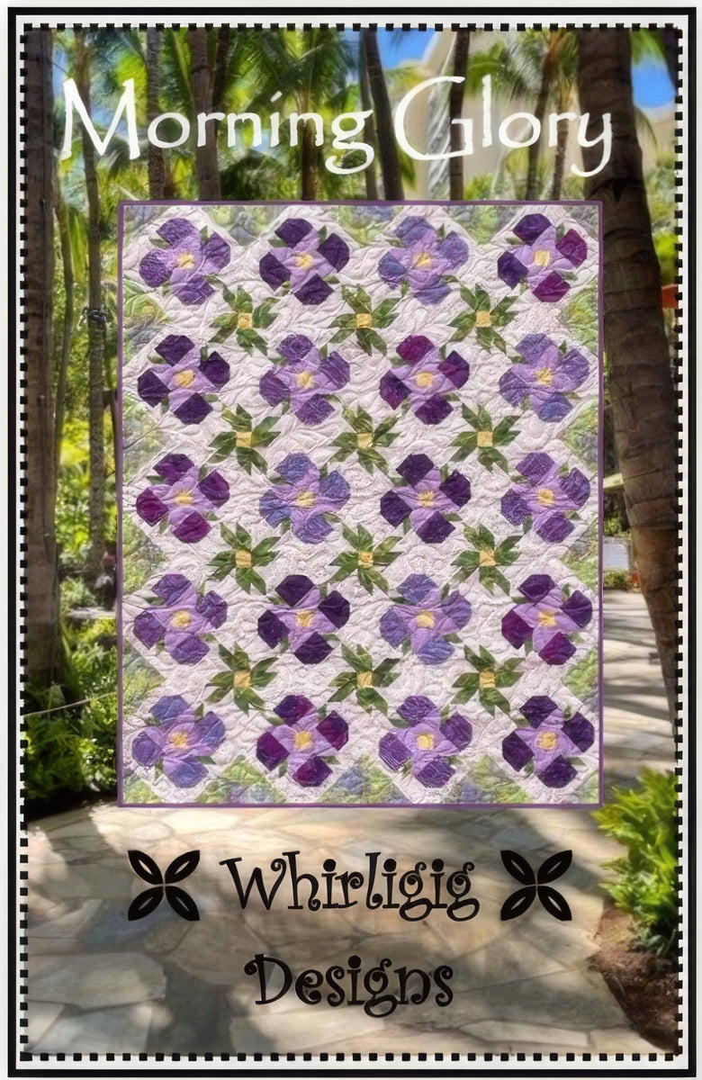 Morning Glory Quilt Pattern by Whirligig Designs – Quilt in a Day