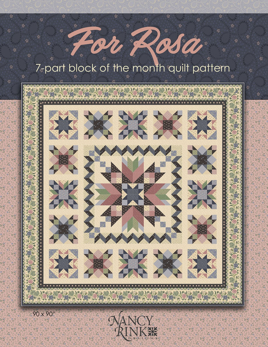 For Rosa, 7 Part BOM Pattern/Booklet by Nancy Rink – Quilt in a Day