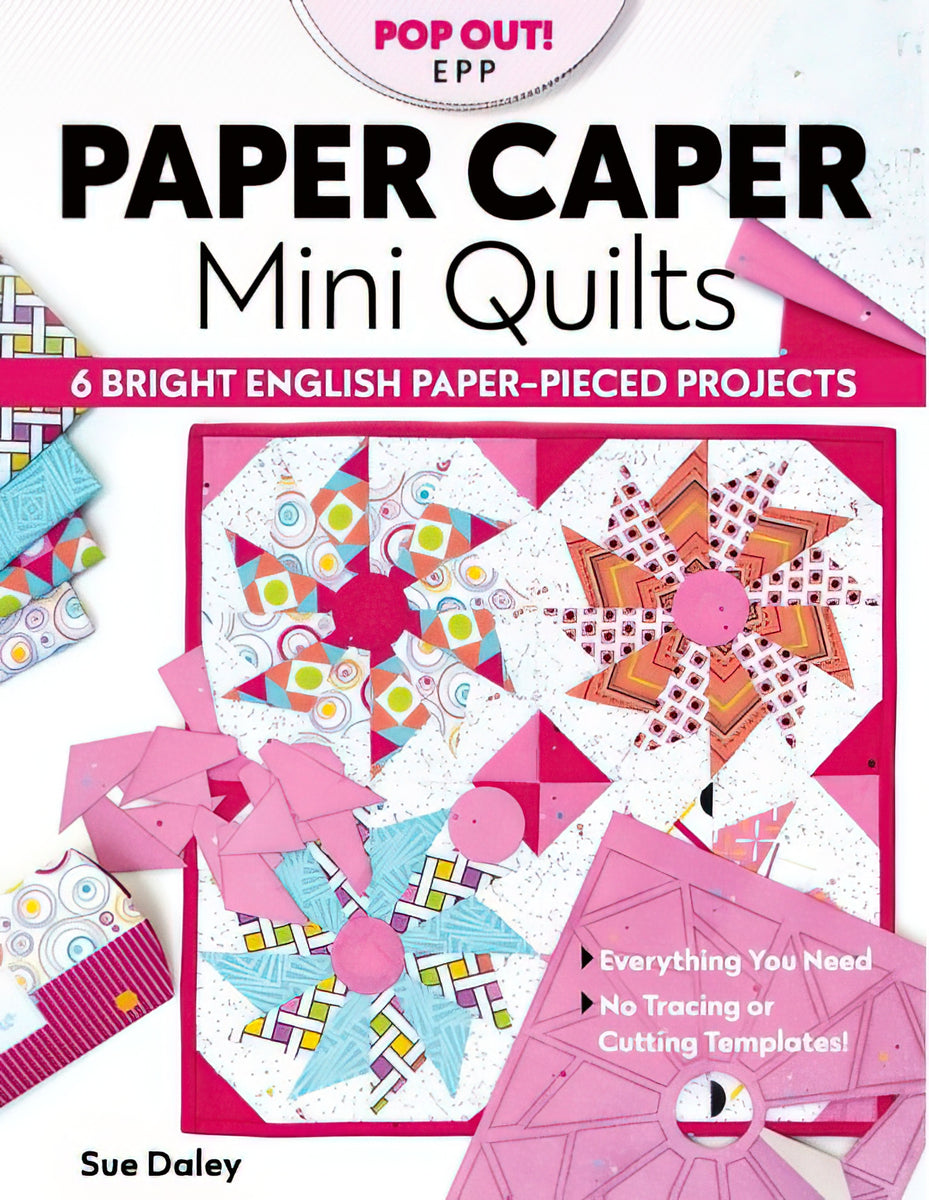 Paper Caper Mini Quilts Book by Sue Daley – Quilt in a Day