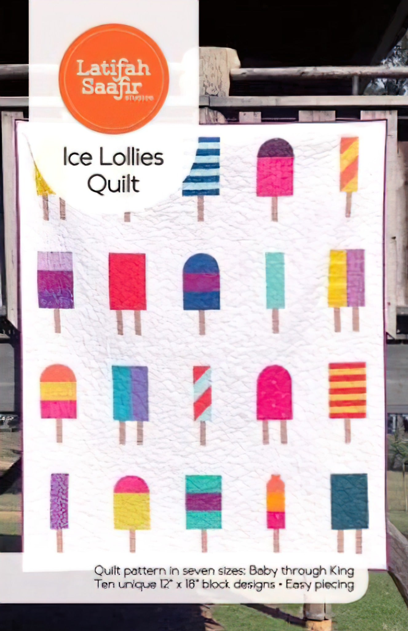 Ice Lollies Quilt Pattern by Latifah Saafir Studios – Quilt in a Day